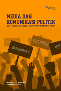 Media dan Komunikasi Politik Potret Demokrasi di Indonesia dalam Perspektif Komunikasi Politik ...